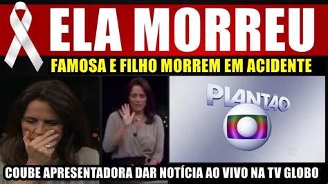 ELA M0RREU AGORA HÁ POUCO Apresentadora da Globo entra ao vivo e