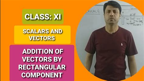 scalars and vectors addition of vectors by rectangular component class xi youtube