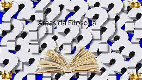 003 Introdução à Filosofia Áreas da Filosofia YouTube