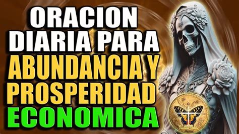 ORACION DIARIA A LA SANTA MUERTE PARA ABUNDANCIA Y PROSPERIDAD