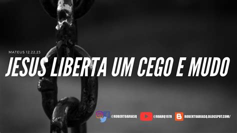Jesus Liberta O Endemoninhado Cego E Mudo YouTube