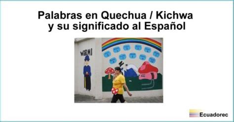 Palabras En Idioma Quechuakichwatraducidas Al Espa Ol