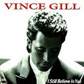 Vince Gill I Still Believe In You