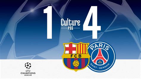 Match Barça PSG 1 4 le résumé et les buts en video CulturePSG