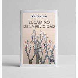 El Camino De La Felicidad Jorge Bucay