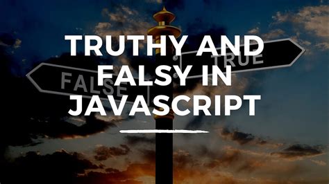 truthy and falsy in javascript youtube