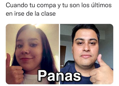 Cuando tu compa y tu son los últimos en irse de la clase Panas Memes