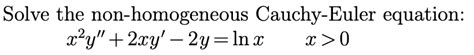 solved solve the non homogeneous cauchy euler equation