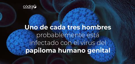Uno De Cada Tres Hombres Probablemente Est Infectado Con El Virus Del