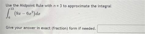 solved use the midpoint rule with n 3 to approximate the