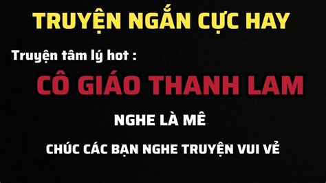 Truyện Ngắn Đời Thực Cực Hay CÔ GIÁO THANH LAM TRUYỆN ĐÊM HAY NHẤT