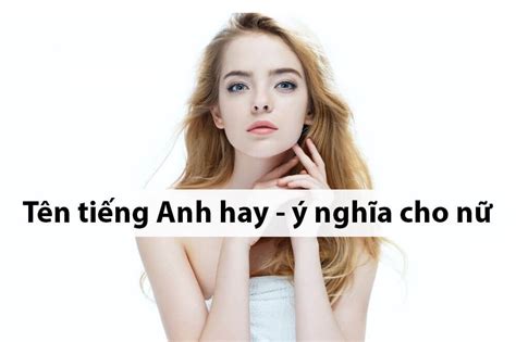 Tuyển tập 99 tên nữ tiếng anh đẹp