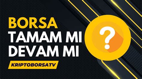 Borsa tamam mı devam mı YouTube