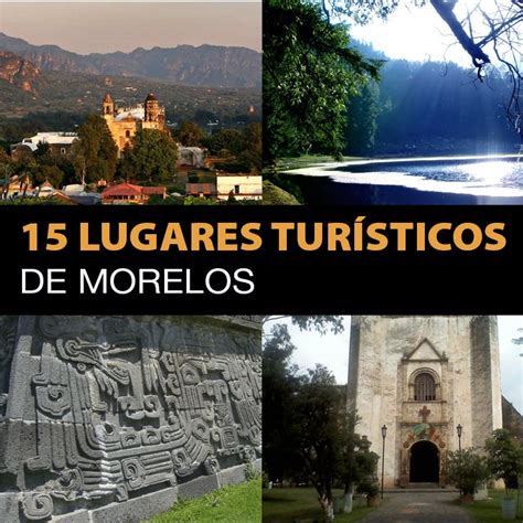 Lugares Tur Sticos De Morelos Que Tienes Que Visitar Tips Para Tu