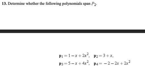 solved 13 determine whether the following polynomials span