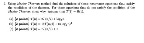 solved 3 using master theorem method find the solutions of
