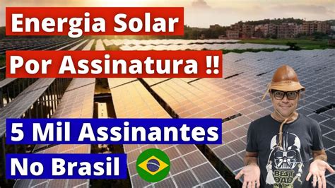 Energia Solar Por Assinatura Funcionando No Brasil Veja Como Funciona