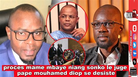 Proces Mame Mbaye Niang Sonko Pourquoi Le Juge Pape Mouhamed Diop S