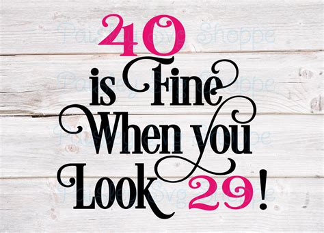 40 Is Fine When You Look 29 Svg 40th Birthday Svg 40th Birthday Shirt
