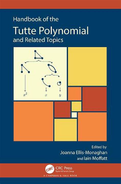 handbook of the tutte polynomial and related topics by joanna a ellis monaghan hardcover
