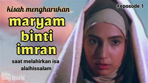 Kisah Lengkap Nabi Isa Part 1 Kisah Maryam Binti Imran YouTube