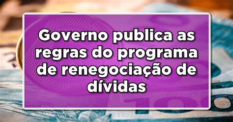 Governo publica regras do programa de renegociação de dívidas