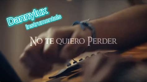 No Te Quiero Perder Dannylux Instrumental Karaoke Youtube