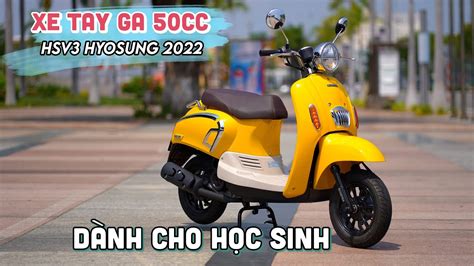 Xe tay ga 50cc HYOSUNG HSV3 Nhỏ Gọn dễ thương dành cho Học Sinh YouTube