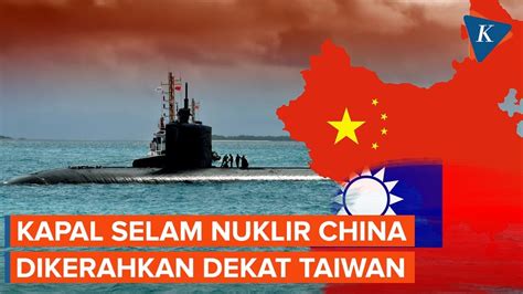 China Kerahkan Kapal Selam Nuklir Di Dekat Taiwan YouTube