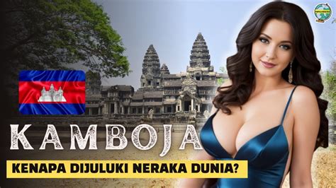 Dijuluki Neraka Dunia Inilah Fakta Unik Negara Kamboja POPULERNESIA
