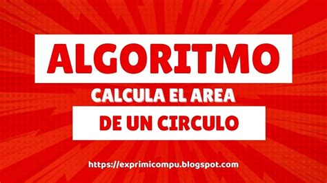 Algoritmo para calcular el área de un circulo Paso a paso