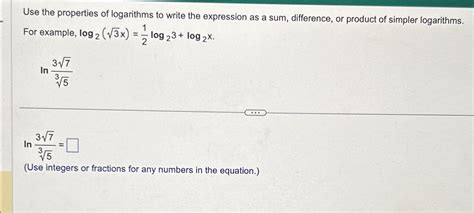 Solved Use The Properties Of Logarithms To Write The Chegg