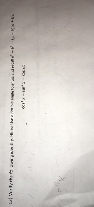 Solved Verify The Following Identity Cos 4 X Sin 4 X Chegg