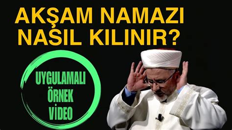 Akşam namazı nasıl kılınır Uygulamalı örnek video YouTube