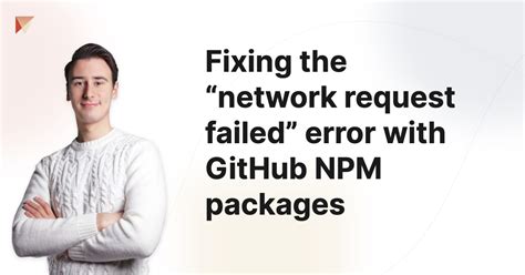 Fixing The Network Request Failed Error With Github Npm Packages
