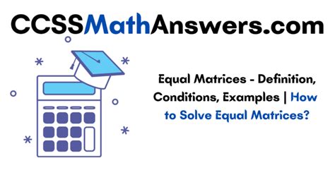 equal matrices definition conditions examples how to solve equal matrices ccss math answers