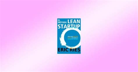 Lean Startup Resumen Libro del método de Eric Ries