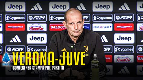 Conferenza Stampa Di Allegri Alla Vigilia Di Hellas Verona Juve VIDEO