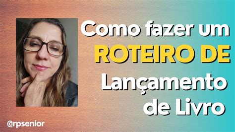 Como Fazer Um Roteiro De Lan Amento De Livros Youtube