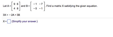 solved 9 6 4 8 let a and b find a matrix x satisfying the