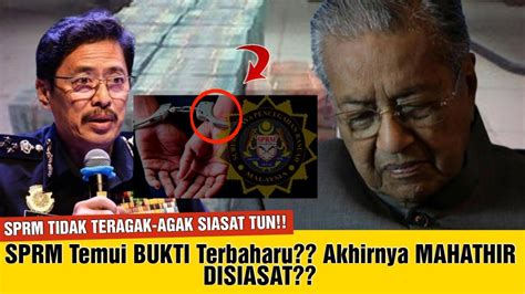 SPRM Temui BUKTI Terbaharu Akhirnya MAHATHIR DISIASAT YouTube