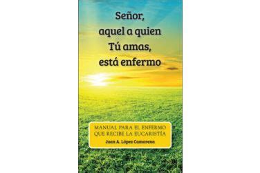 Señor aquel a quien Tú amas está enfermo