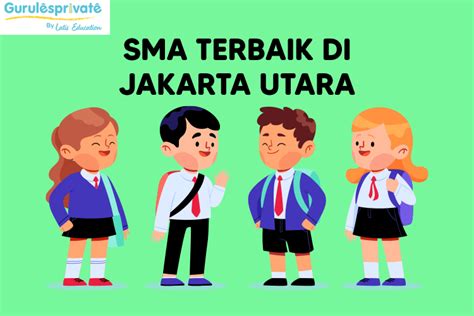 Sma Terbaik Di Jakarta Utara Daftar Negeri Dan Swasta Guru