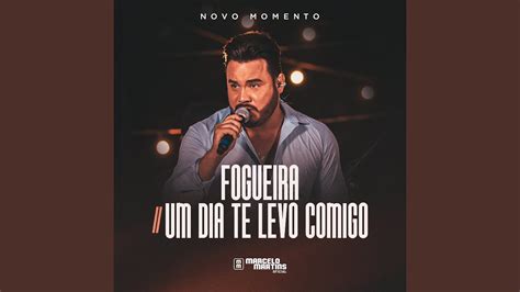 Fogueira Um Dia Te Levo Comigo Novo Momento Ao Vivo YouTube