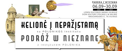 Wystawa Podr W Nieznane Z Instytutem Polonika Polska Na Litwie