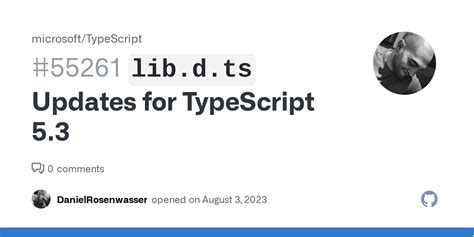 `lib d ts` updates for typescript 5 3 · issue 55261 · microsoft typescript · github
