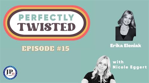 Perfectly Twisted With Nicole Eggert 15 Feat Erika Eleniak YouTube