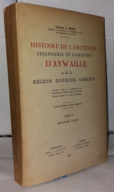 Histoire de l ancienne seigneurie et commune d Aywaille et de la régien