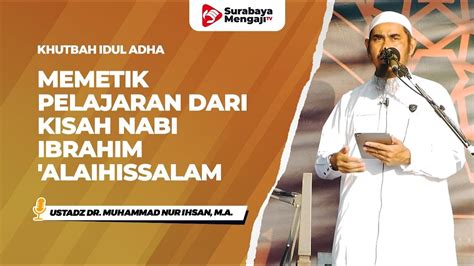 Memetik Pelajaran Dari Kisah Nabi Ibrahim Alaihissalam Ustadz Dr