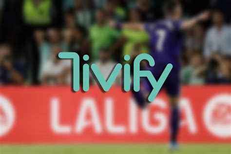 Tivify apuesta por el fútbol en su oferta de canales toda LaLiga